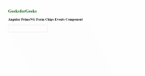 Angular PrimeNG Form Chips事件组件|极客教程 Angular PrimeNG Form Chips事件组件|极客教程